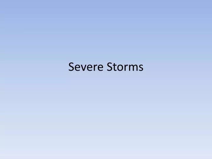 PPT - Severe Storms PowerPoint Presentation, free download - ID:2155118