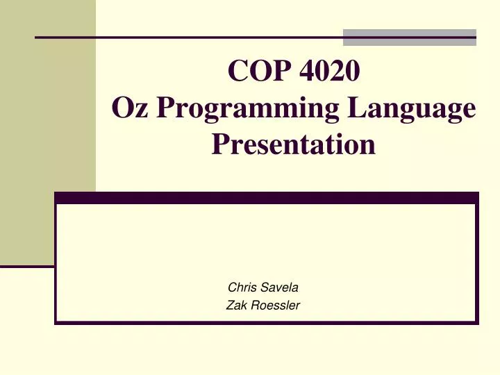 PPT - COP 4020 Oz Programming Language Presentation PowerPoint ...