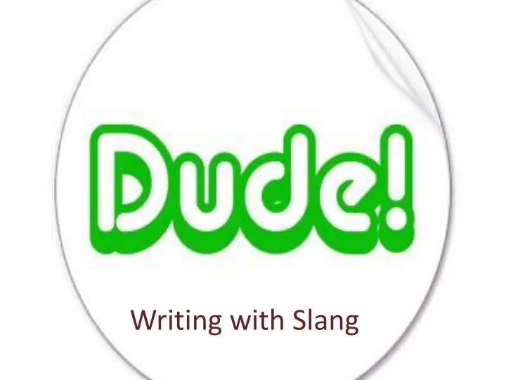 PPT - Writing with Slang PowerPoint Presentation, free download - ID ...
