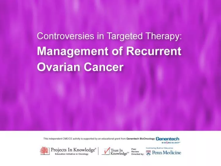 PPT - Today’s Challenges and Controversies in Recurrent Ovarian Cancer ...