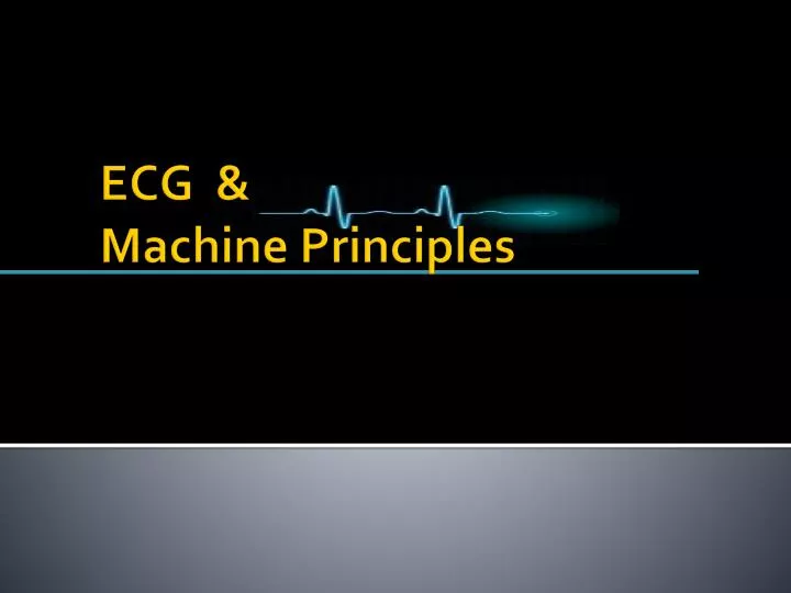 PPT - ECG & Machine Principles PowerPoint Presentation, free download ...