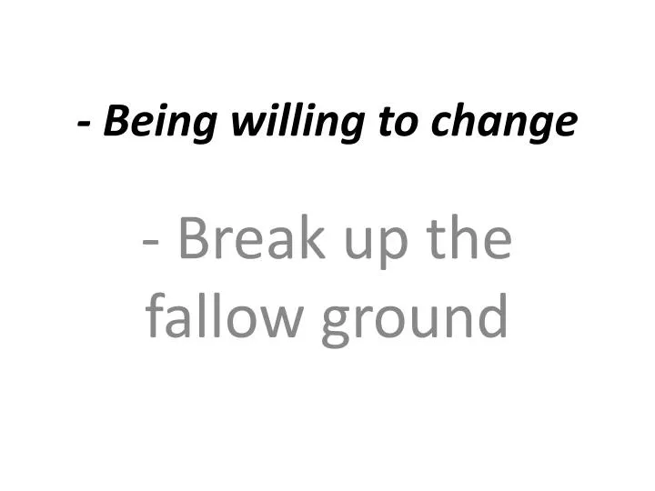 PPT - - Being willing to change PowerPoint Presentation, free download ...