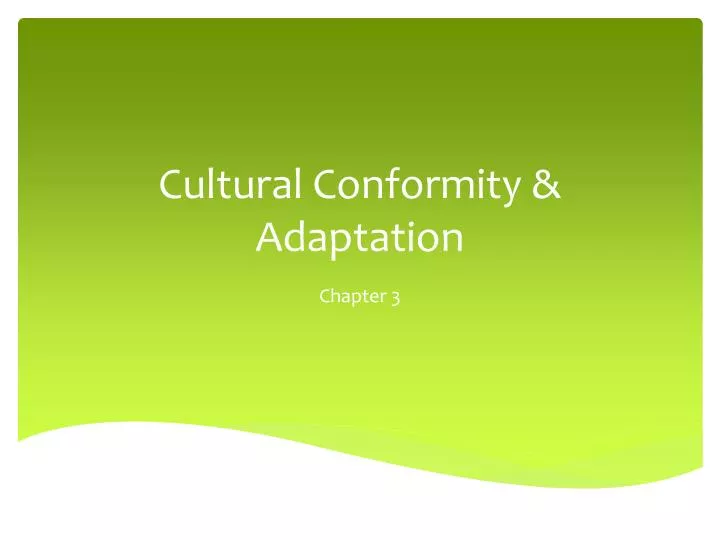 PPT - Cultural Conformity & Adaptation PowerPoint Presentation, free ...