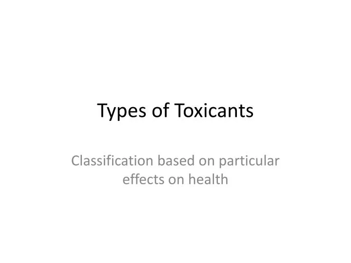 PPT - Types of Toxicants PowerPoint Presentation, free download - ID ...