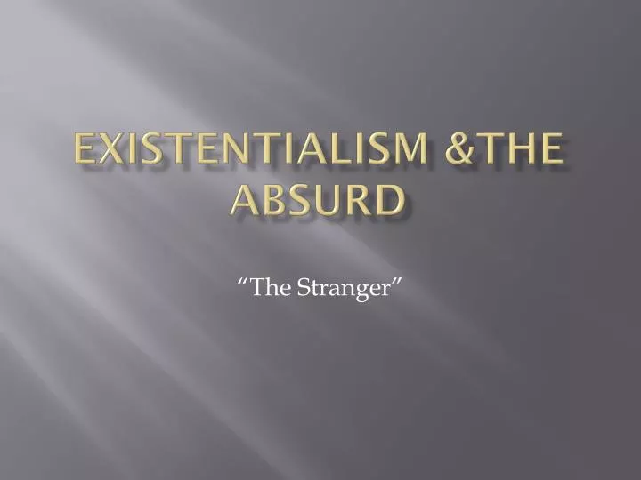 PPT - Existentialism &the Absurd PowerPoint Presentation, free download ...
