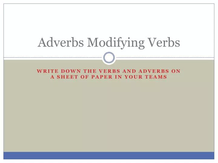 PPT - Adverbs Modifying Verbs PowerPoint Presentation, free download ...