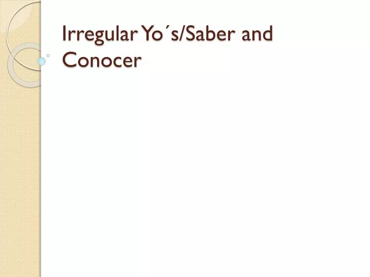PPT - Irregular Yo´s /Saber and Conocer PowerPoint Presentation, free ...