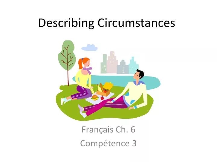 PPT - Describing Circumstances PowerPoint Presentation, free download ...