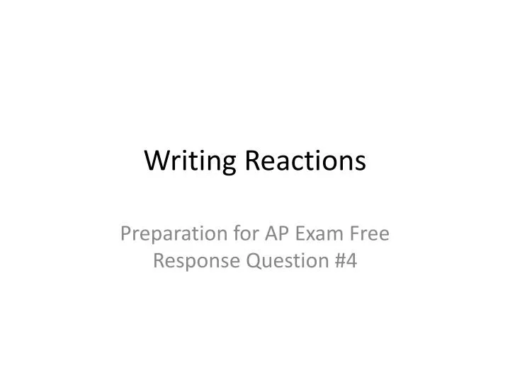 PPT - Writing Reactions PowerPoint Presentation, free download - ID:2162260