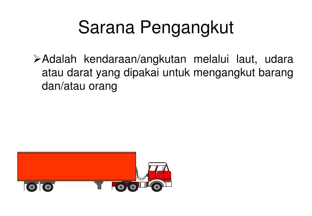 PPT - PENGANGKUTAN BARANG IMPOR DAN EKSPOR PowerPoint Presentation ...