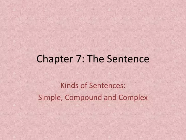 PPT - Chapter 7: The Sentence PowerPoint Presentation, free download - ID:2162593