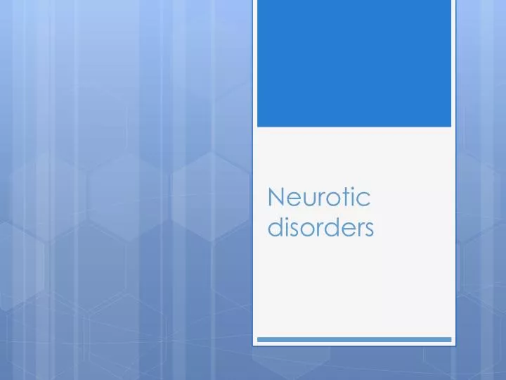PPT - Neurotic disorders PowerPoint Presentation, free download - ID ...