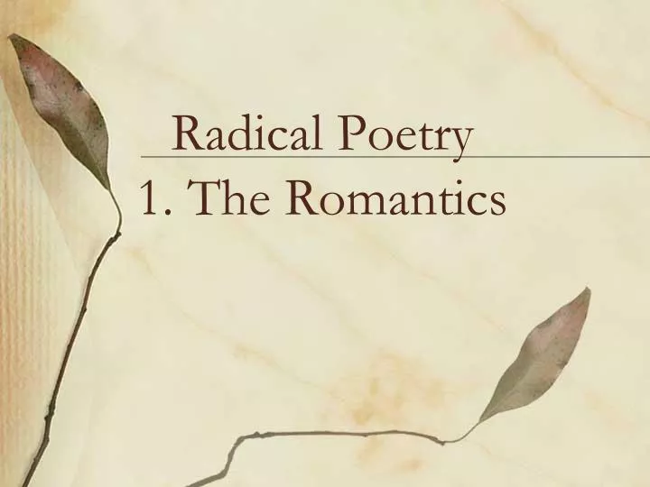 PPT - Radical Poetry 1. The Romantics PowerPoint Presentation, free ...