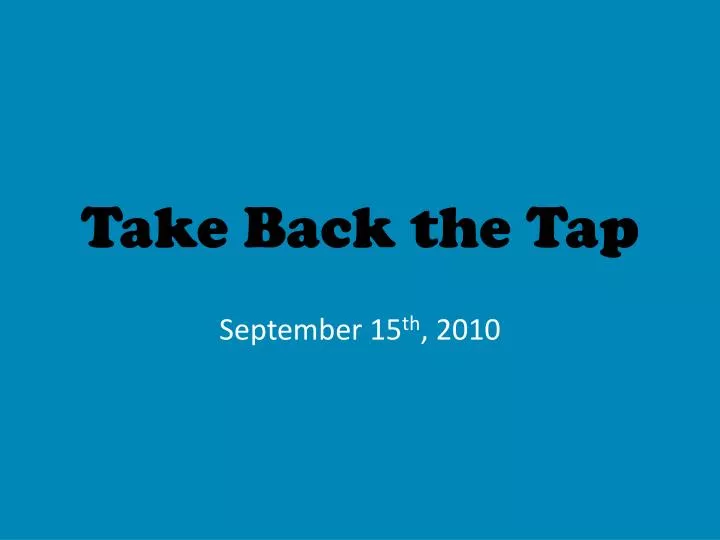 PPT - Take Back the Tap PowerPoint Presentation, free download - ID:2165461