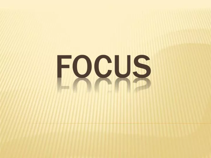 PPT - FOCUS PowerPoint Presentation, free download - ID:2165516