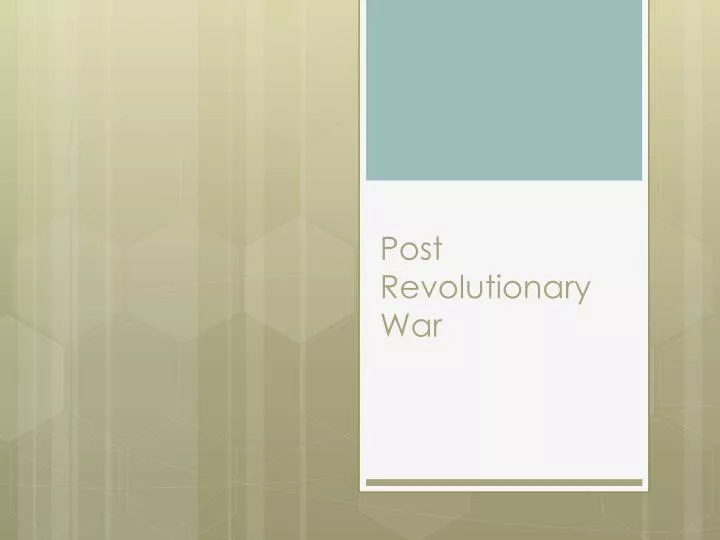 PPT - Post Revolutionary War PowerPoint Presentation, free download ...
