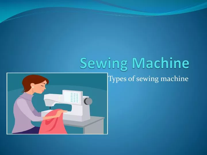 Ppt Sewing Machine Powerpoint Presentation Free Download Id2166015