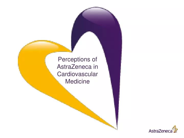 PPT - Perceptions of AstraZeneca in Cardiovascular Medicine PowerPoint ...