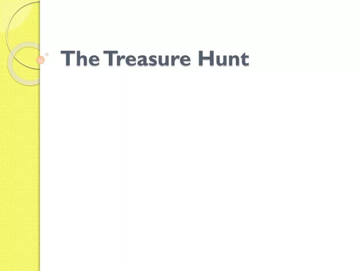 PPT - The Treasure Hunt PowerPoint Presentation, free download - ID:2166841