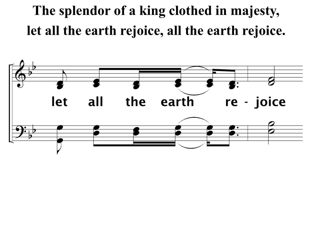 PPT - The splendor of a king clothed in majesty, let all the earth ...