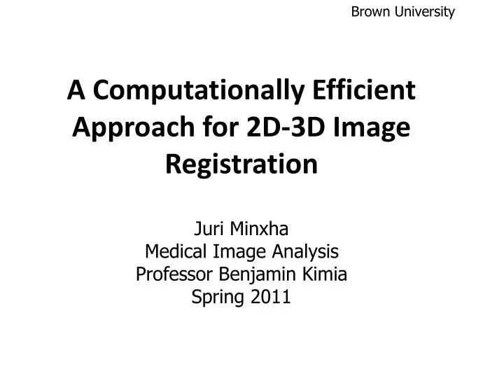 Ppt A Computationally Efficient Approach For 2d 3d Image Registration