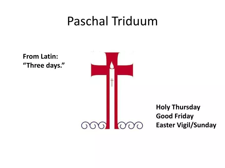 PPT - Paschal Triduum PowerPoint Presentation, free download - ID:2168033