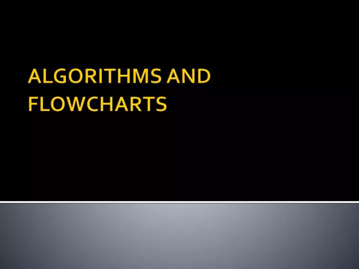 PPT - ALGORITHMS AND FLOWCHARTS PowerPoint Presentation, free download - ID:2168993