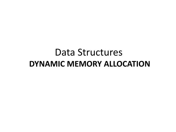 Ppt Data Structures Dynamic Memory Allocation Powerpoint Presentation Id2169077