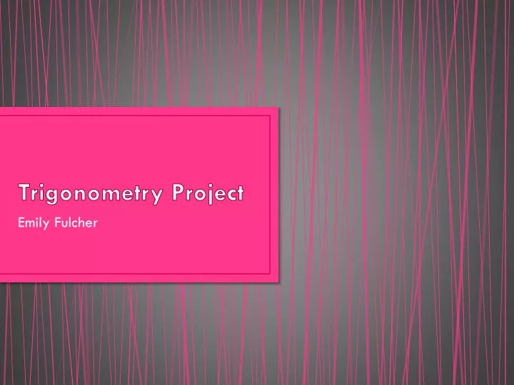 PPT - Trigonometry Project PowerPoint Presentation, free download - ID ...