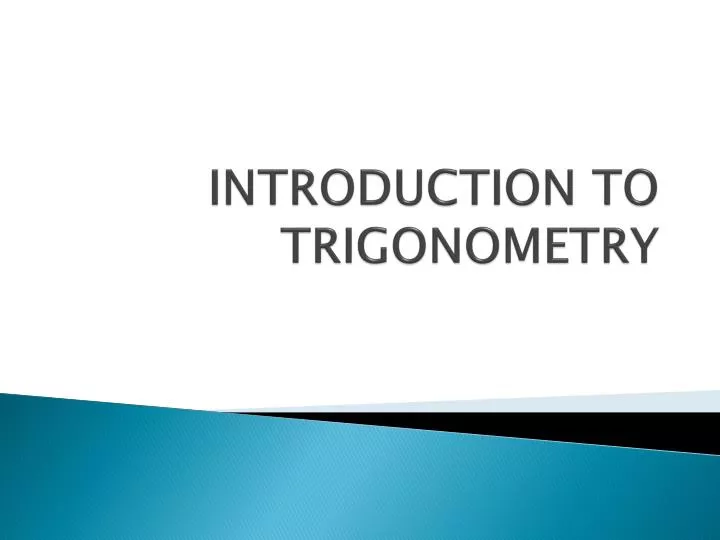 PPT - INTRODUCTION TO TRIGONOMETRY PowerPoint Presentation, free ...