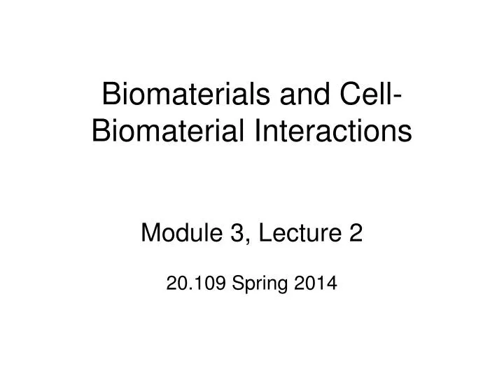 PPT - Biomaterials and Cell-Biomaterial Interactions PowerPoint ...