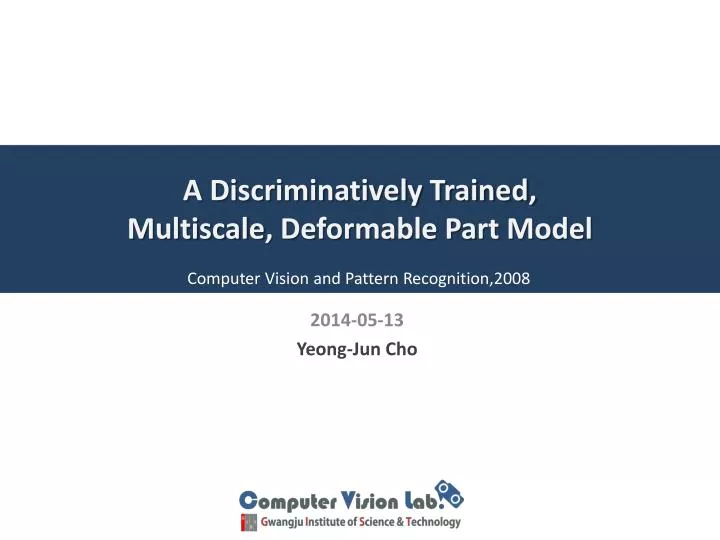 PPT - A Discriminatively Trained, Multiscale , Deformable Part Model ... PPT - A Discriminatively Trained, Multiscale , Deformable Part Model ...