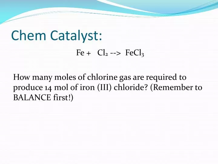 PPT - Chem Catalyst: PowerPoint Presentation, free download - ID:2170226
