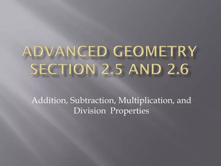 PPT - Advanced Geometry Section 2.5 and 2.6 PowerPoint Presentation ...