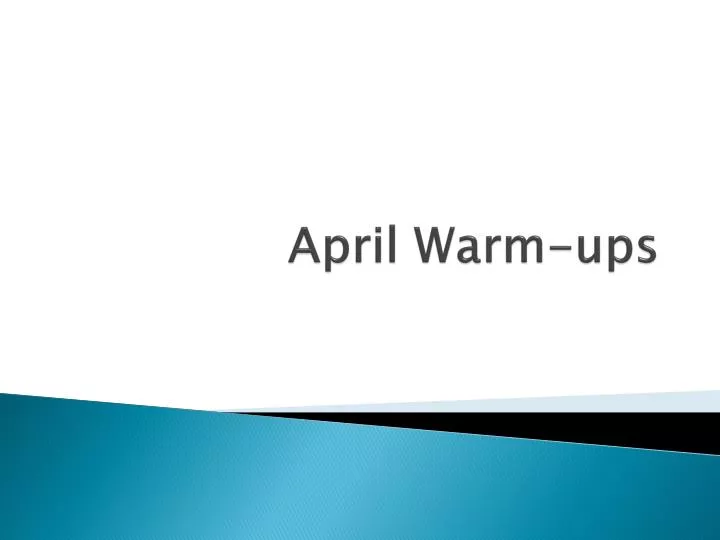 PPT - April Warm-ups PowerPoint Presentation, free download - ID:2171195
