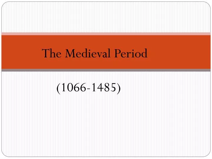 PPT - The Medieval Period (1066-1485) PowerPoint Presentation, free ...