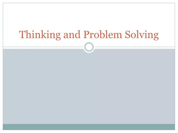PPT - Thinking and Problem Solving PowerPoint Presentation, free ...