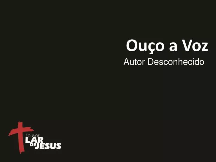 PPT - Ouço a Voz PowerPoint Presentation, free download - ID:2172934