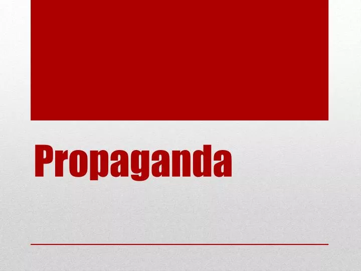 PPT - Propaganda PowerPoint Presentation, free download - ID:2173277