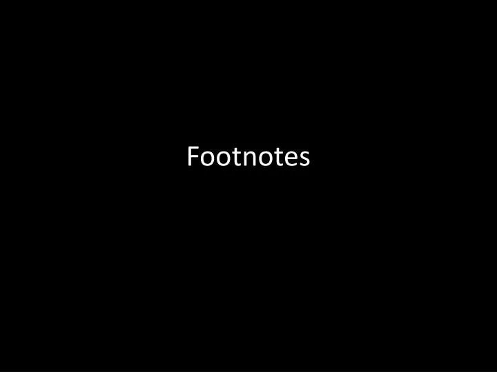 PPT - Footnotes PowerPoint Presentation, free download - ID:2173319