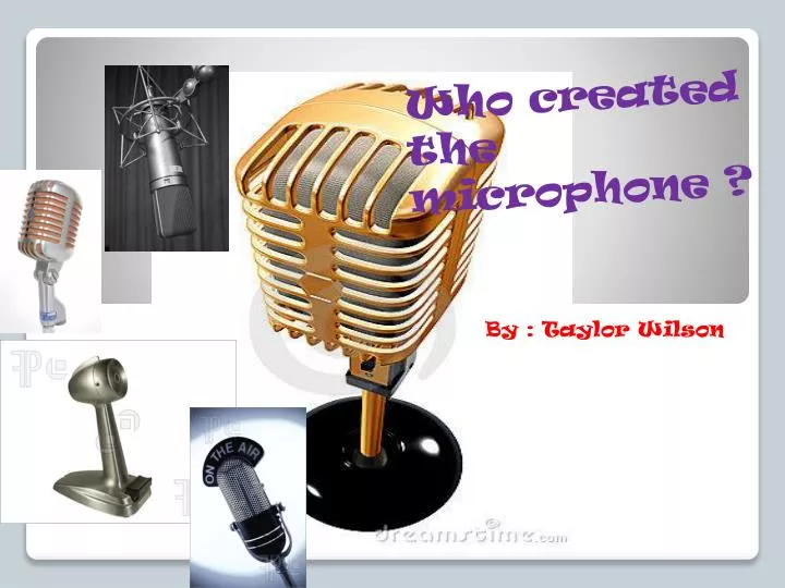 PPT - Who created the microphone ? PowerPoint Presentation, free ...