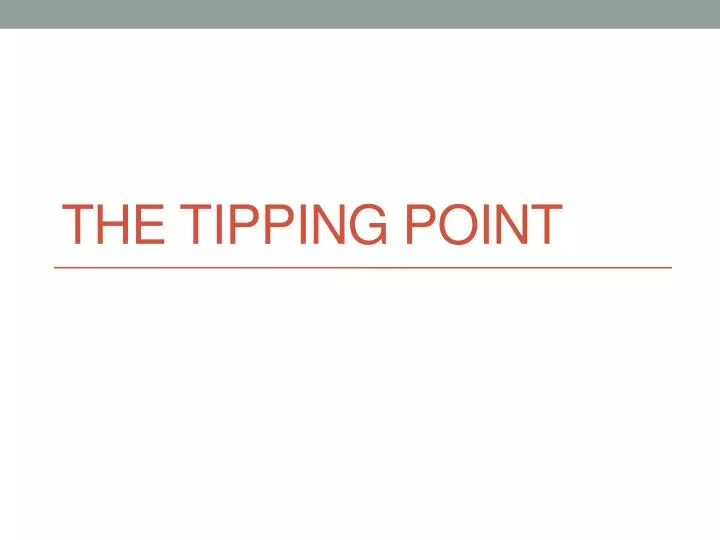 PPT - The Tipping point PowerPoint Presentation, free download - ID:2175103
