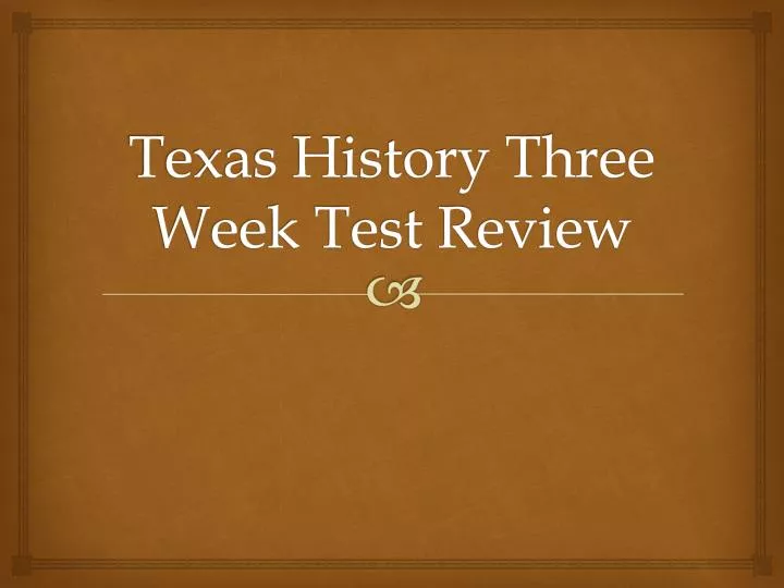 PPT - Texas History Three Week Test Review PowerPoint Presentation ...