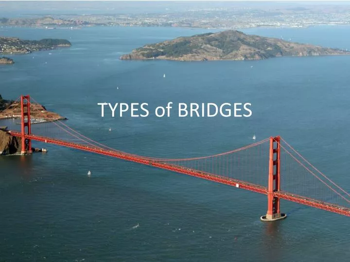 PPT - TYPES of BRIDGES PowerPoint Presentation, free download - ID:2175387