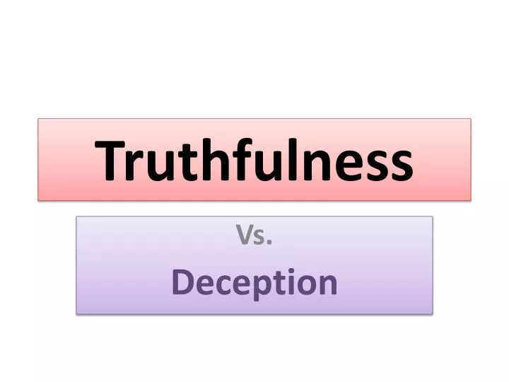 PPT - Truthfulness PowerPoint Presentation, free download - ID:2176078