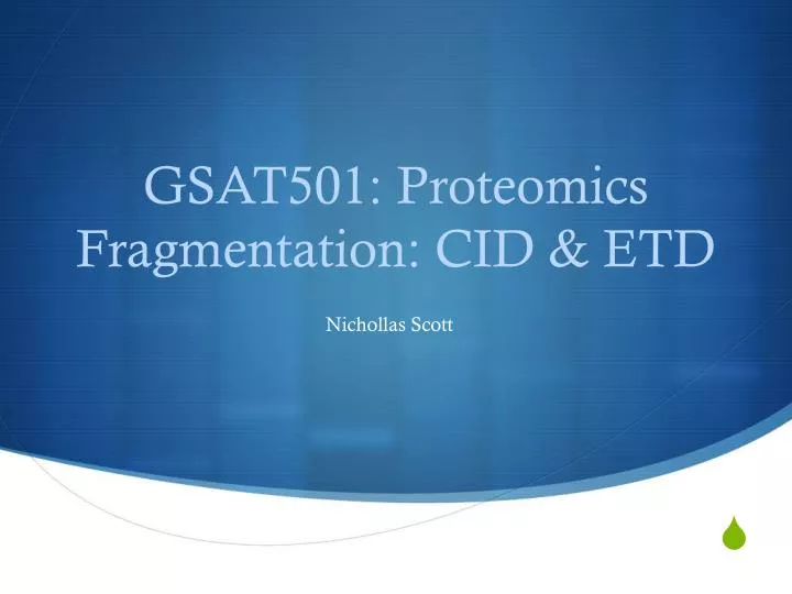 PPT - GSAT501: Proteomics Fragmentation: CID & ETD PowerPoint ...