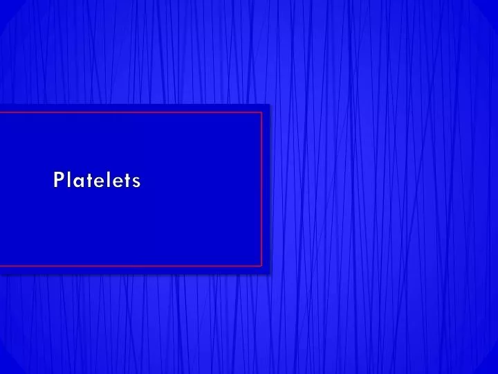 PPT - Platelets PowerPoint Presentation, free download - ID:2176453