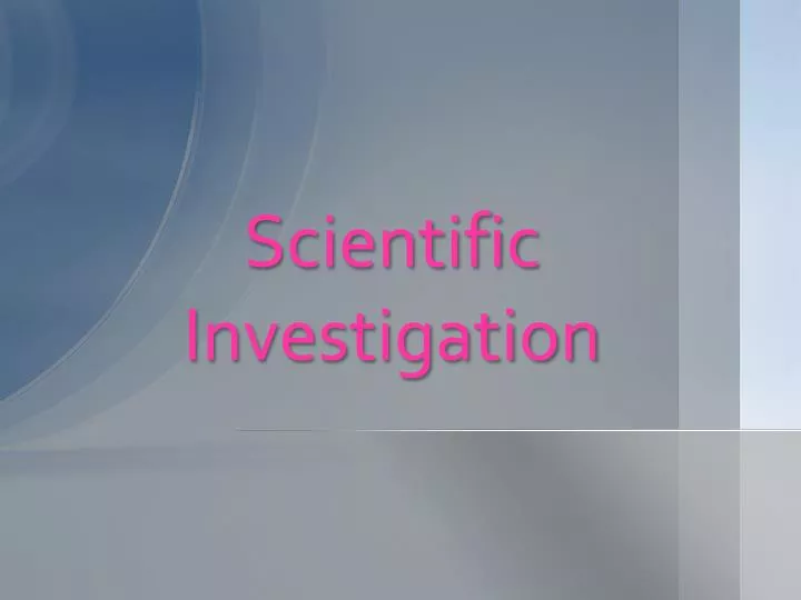 PPT - Scientific Investigation PowerPoint Presentation, free download ...