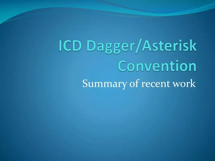 PPT - ICD Dagger/Asterisk Convention PowerPoint Presentation, free ...