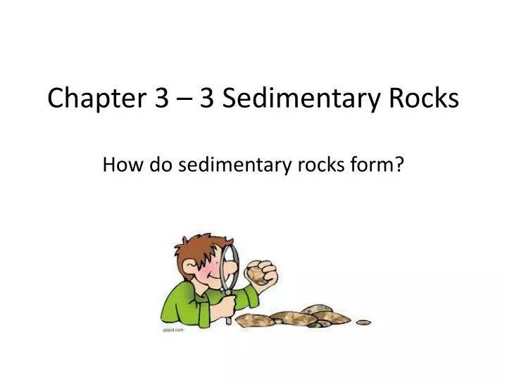 PPT - Chapter 3 – 3 Sedimentary Rocks PowerPoint Presentation, free download - ID:2177262